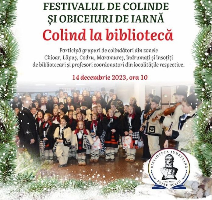 Festival de colinde și obiceiuri de iarnă la Biblioteca Județeană ”Petre Dulfu” din Baia Mare ...